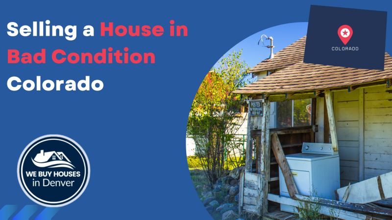 Selling A House In Bad Condition Colorado